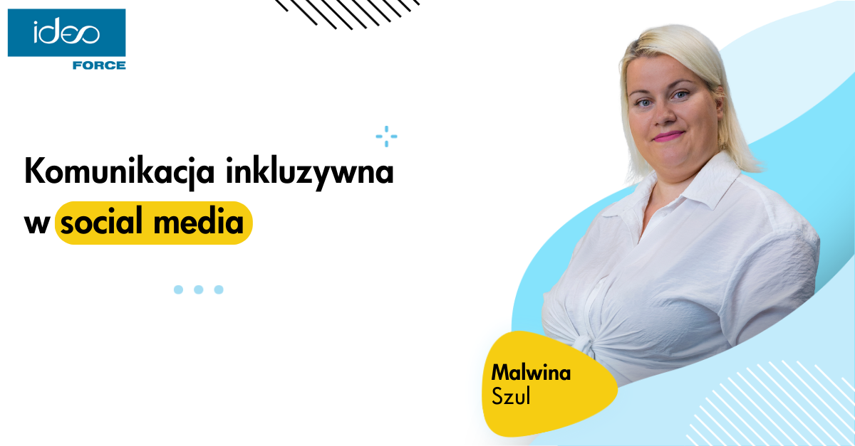 Komunikacja inkluzywna w social media / Agencja e-marketingowa i e-commerce Ideo Force